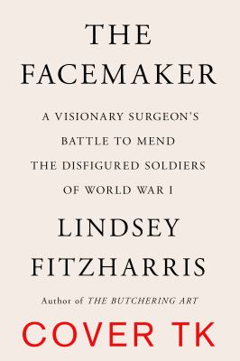 The facemaker : a visionary surgeon's battle to mend the disfigured ...